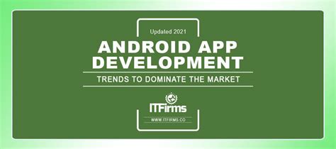 top android app development trends to dominate the market updated 2021
