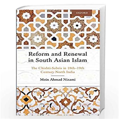 Reform And Renewal In South Asian Islam The Chishti Sabris In 18th19th Century North India By