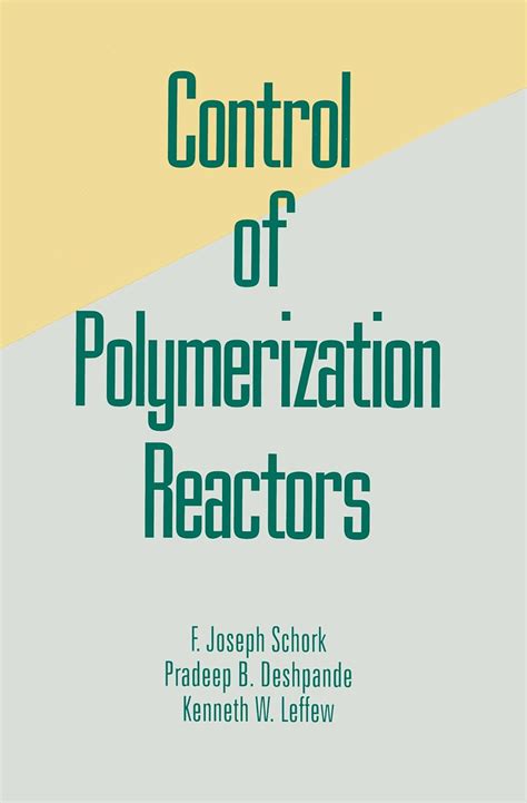 Control Of Polymerization Reactors Schork Joseph 9780824790431