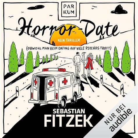 Bereite Dich Auf Das „horror Date“ Mit Sebastian Fitzek Vor Audible De