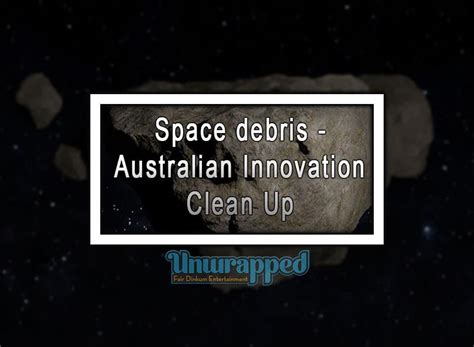 Space Debris Australian Innovation Clean Up
