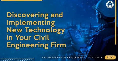 Discovering And Implementing New Technology In Your Civil Engineering Firm