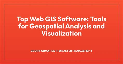 Top Web Gis Software Tools For Geospatial Analysis And Visualization • Disastershiksha
