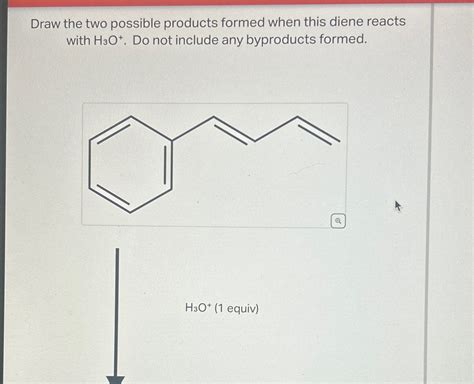 Solved Draw The Two Possible Products Formed When This Diene