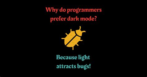 Why Do Programmers Prefer Dark Mode Because Light Attracts Bugs