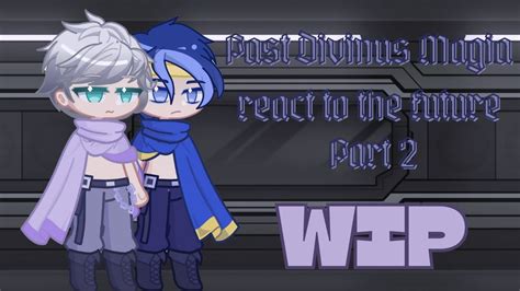 Past Divinus Magia React Pt2 Wip Youtube