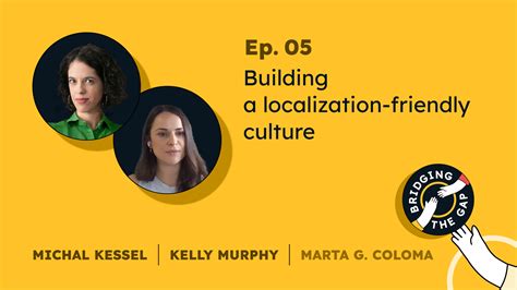 Building A Localization Friendly Culture Bridging The Gap Podcast S01 Ep05