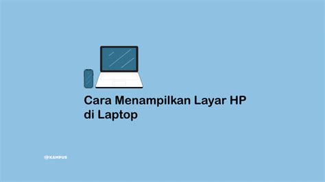 Cara Menampilkan Layar Hp Ke Laptop Mudah Dan Praktis