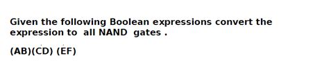 Solved Given The Following Boolean Expressions Convert The