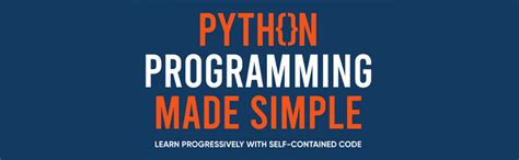 Python Programming Made Simple Learn Progressively With Self Contained