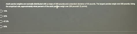 Adult Panda Weights Are Normally Distributed With A Mean Of Pounds
