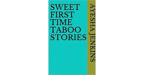 Sweet First Time Taboo Stories By Ayesha Jenkins