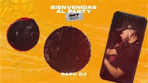 Bienvenidas Al Pary Rkt Papu Dj And Pucho Dj Youtube Music