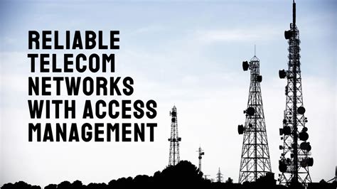 how access management enhances telecom network reliability