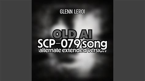 Glenn Leroi Scp 079 Song Alternate Extended Version Old Ai Lyrics