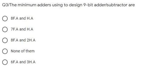 Solved Q3the Minimum Adders Using To Design 9 Bit