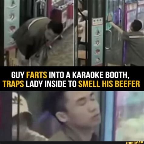 Guy Farts Into Karaoke Booth Traps Lady Inside To Smell Beefer Ifunny