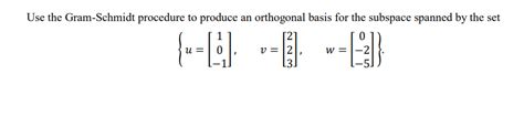 Solved The Gram Schmidt Procedure To Produce An Orthogonal