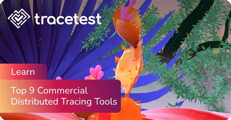 Tracetest On Linkedin Top 9 Commercial Distributed Tracing Tools