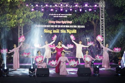 Sáng Mãi Tên Người” Chương Trình Nghệ Thuật Hấp Dẫn Kỷ Niệm Ngày Sinh