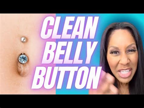 How To Properly Clean Your Belly Button What Happens If You Dont