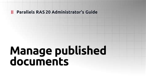 Manage Published Documents Parallels Ras 20 Administrators Guide
