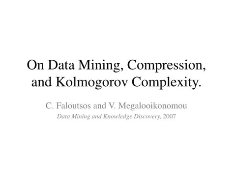 Ppt On Data Mining Compression And Kolmogorov Complexity Powerpoint Presentation Id9318248