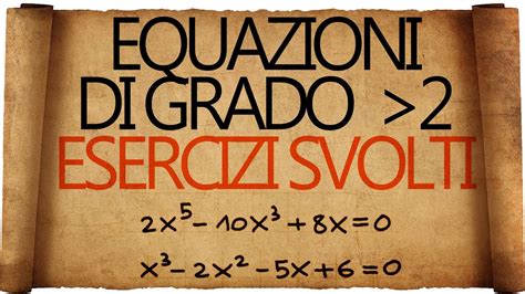 Equazioni Di Grado Superiore Al Secondo Esercizi Svolti YouTube