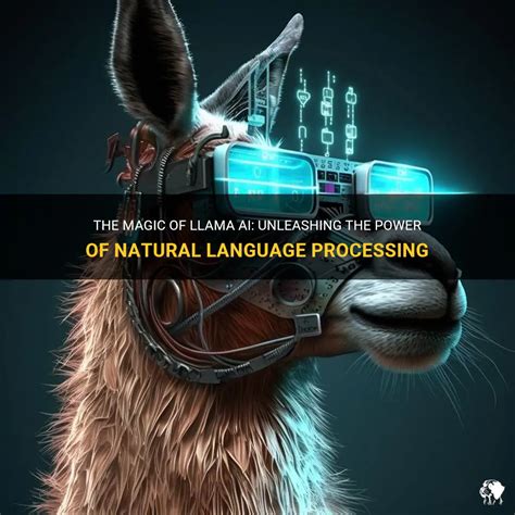 the magic of llama ai unleashing the power of natural language