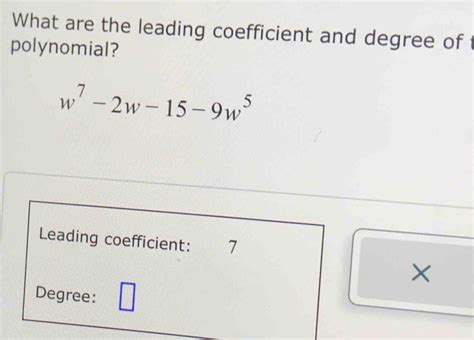 Solved What Are The Leading Coefficient And Degree Of Polynomial W7