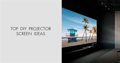 8 Best DIY Projector Screen Ideas