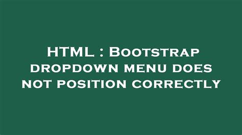 Html Bootstrap Dropdown Menu Does Not Position Correctly Youtube