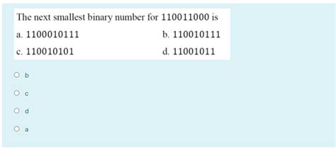 Solved The Next Smallest Binary Number For 110011000 Is A