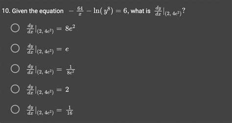 Solved 10. Given the equation \\( -\\frac{64}{x}-\\ln | Chegg.com