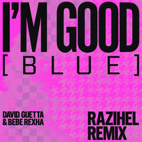 I M Good Blue Feat David Guetta Bebe Rexha Razihel Remix