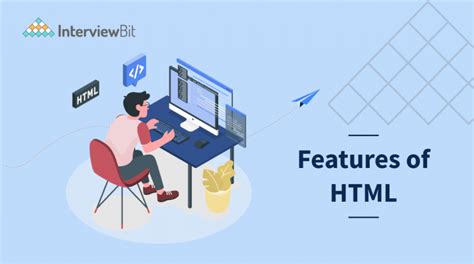 Top Features Of Html You Must Know Interviewbit