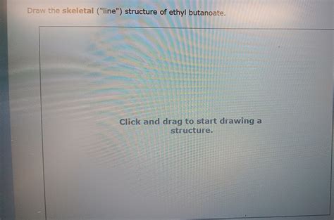 Solved Draw The Skeletal Line ﻿structure Of Ethyl