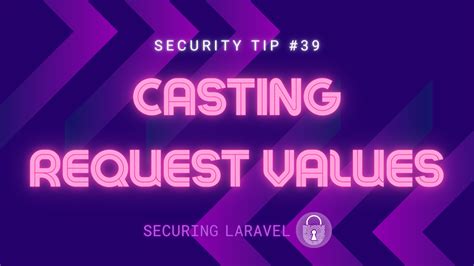 Security Tip Casting Request Values