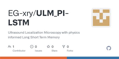 GitHub EG Xry ULM PI LSTM Ultrasound Localization Microscopy With Physics Informed Long Short