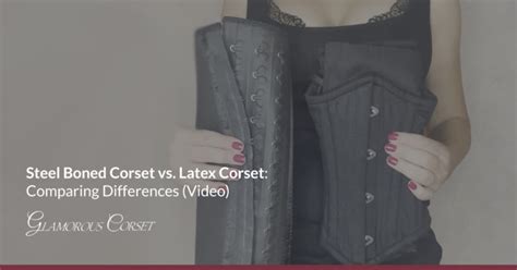 Steel Boned Corset Vs Latex Corset Comparing Differences Glamorous