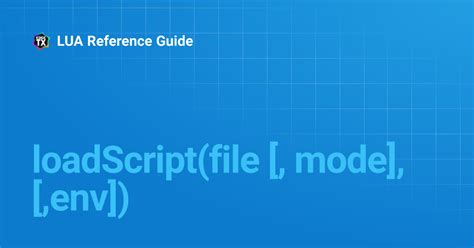 Loadscriptfile Mode Env Lua Reference Guide