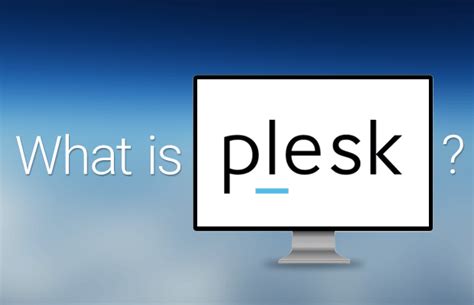What Is Plesk Should You Use Plesk Powered Web Hosting