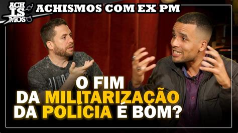 Acabar Com A Pm Vai Resolver O Problema Cortes Do Mau Achismos