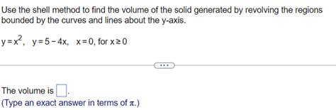 Solved Use The Shell Method To Find The Volume Of The Solid
