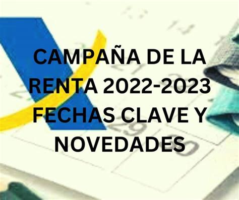 CAMPAÑA DE LA RENTA 2022 2023 FECHAS CLAVE Y NOVEDADES Sindicato STS