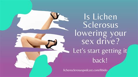 Is Lichen Sclerosus Lowering Your Sex Drive • Lichen Sclerosus Support Network