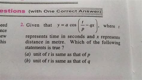 Estions With One Correct Answer 2 Given That Yacospt −qx Where T R