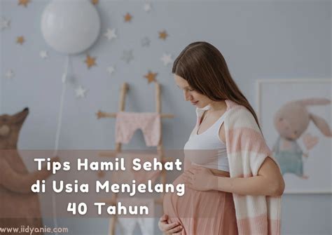 Tips Hamil Sehat di Usia Menjelang 40 Tahun