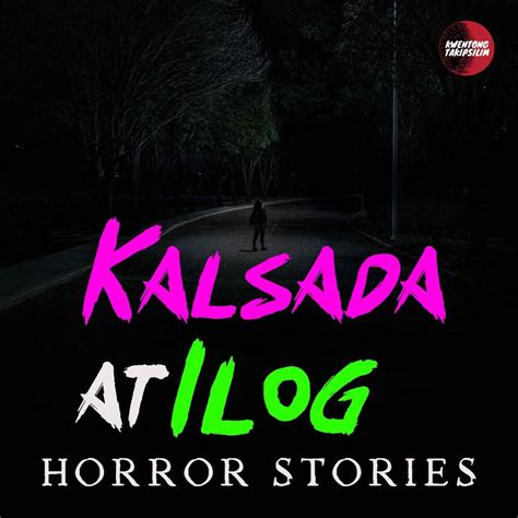 Kalsada At Ilog Horror Stories Tagalog Horror Stories Kwentong