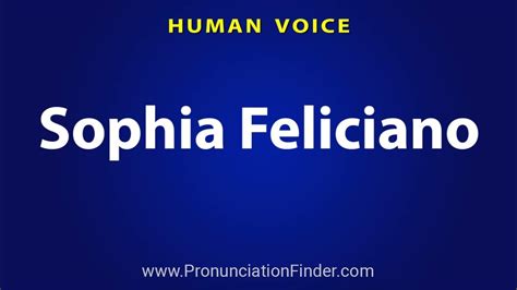 How To Pronounce Sophia Feliciano - YouTube